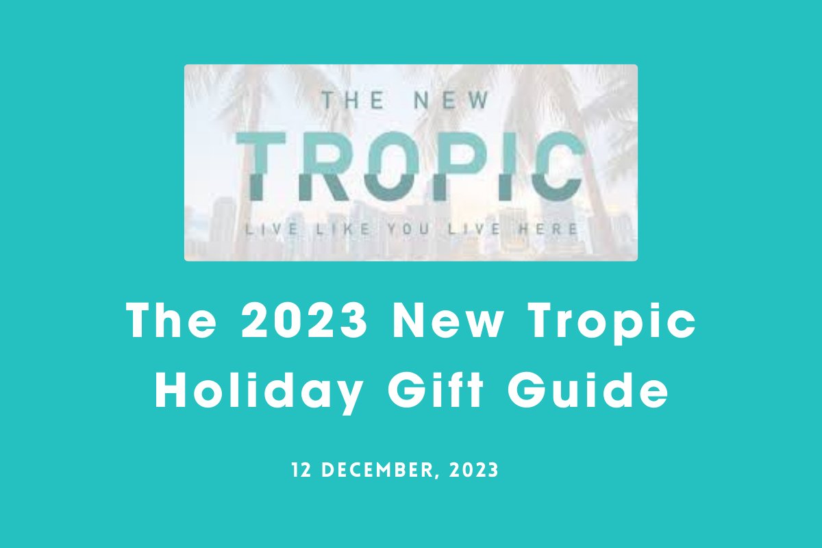 The 2023 New Tropic Holiday Gift Guide – DECO X MIA